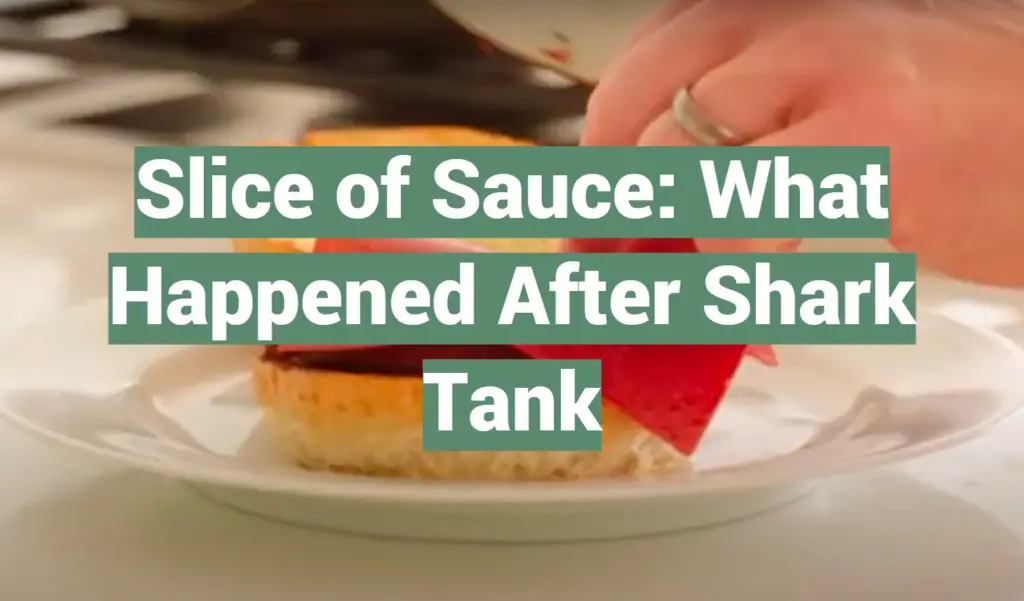 Slice of Sauce: What Happened After Shark Tank - SharkTankWiki