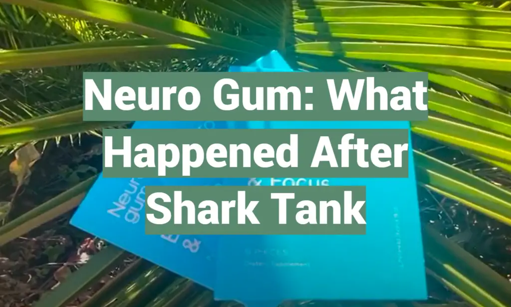 Neuro Gum: What Happened After Shark Tank - SharkTankWiki