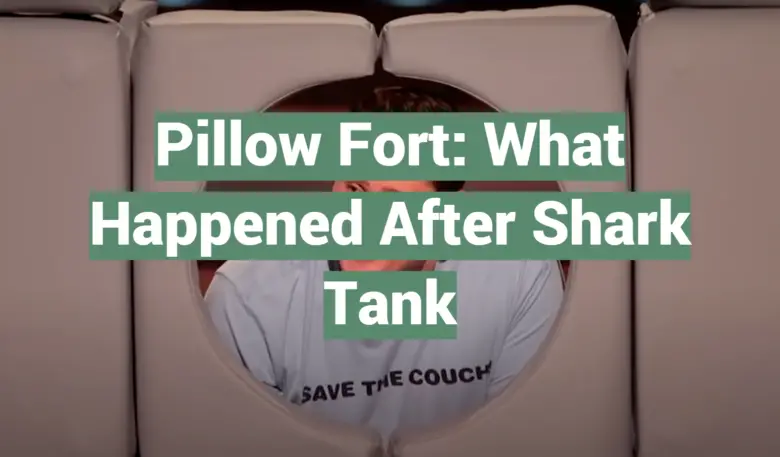 Pillow Fort: What Happened After Shark Tank - SharkTankWiki