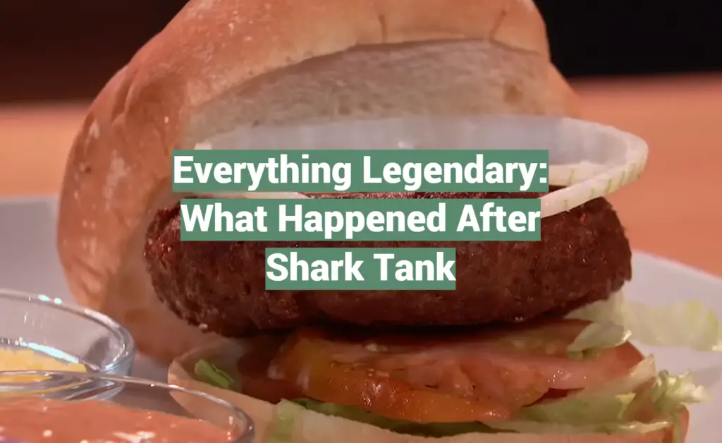 Everything Legendary: What Happened After Shark Tank - SharkTankWiki