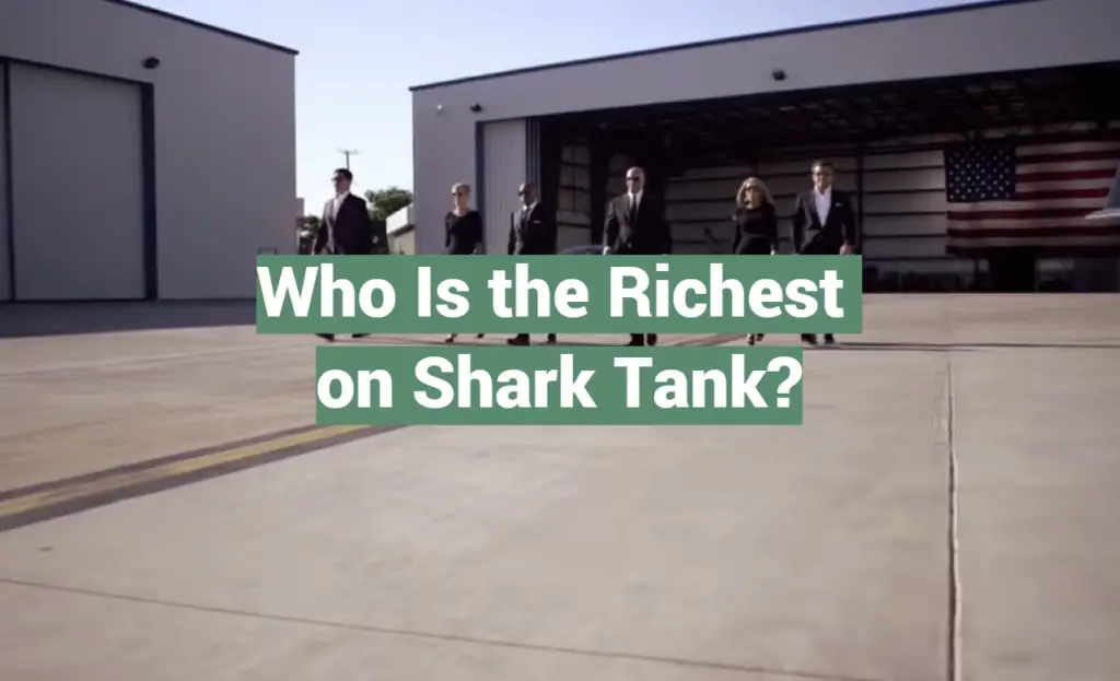 Who Is the Richest on Shark Tank? - SharkTankWiki