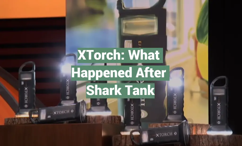 XTorch: What Happened After Shark Tank - SharkTankWiki