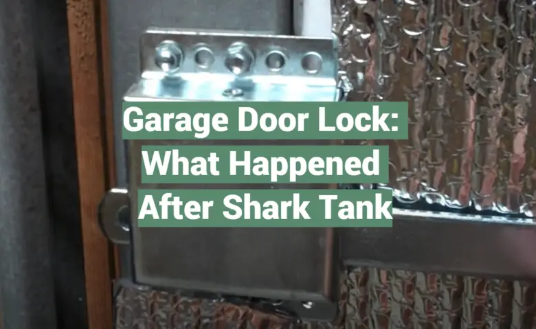 Garage Door Lock: What Happened After Shark Tank - SharkTankWiki