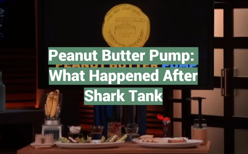 Peanut Butter Pump: What Happened After Shark Tank - SharkTankWiki