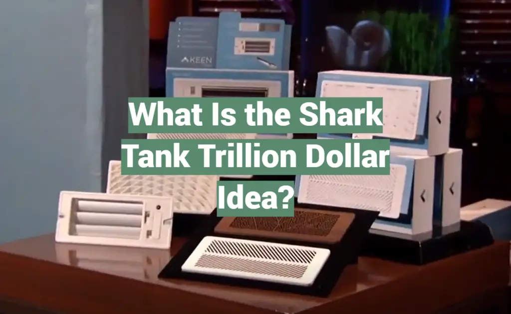 What Is the Shark Tank Trillion Dollar Idea? - SharkTankWiki