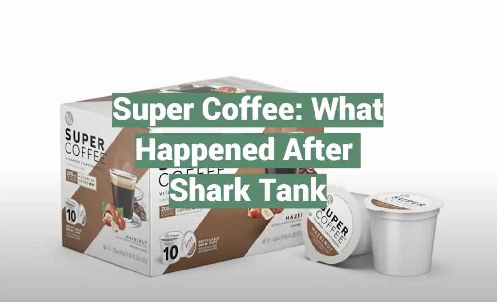 Super Coffee: What Happened After Shark Tank - SharkTankWiki