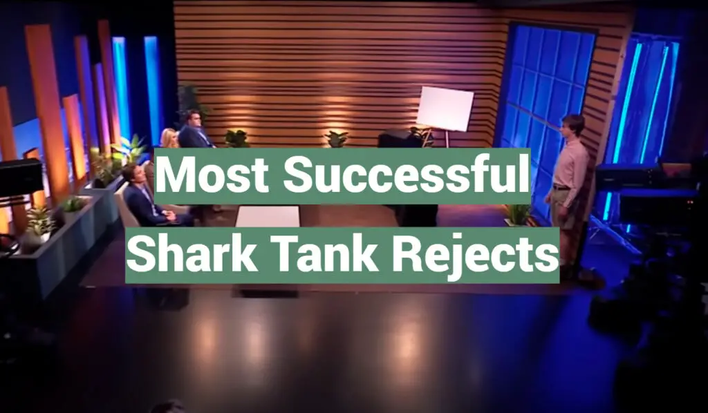 Most Successful Shark Tank Rejects - SharkTankWiki