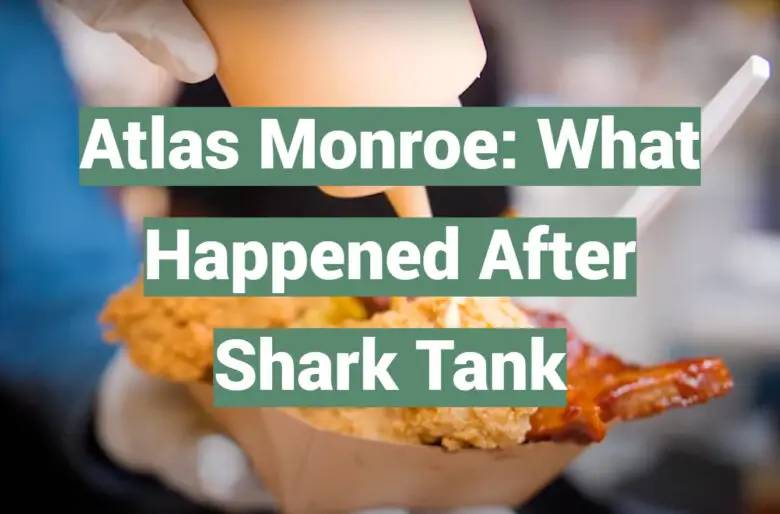 Atlas Monroe: What Happened After Shark Tank - SharkTankWiki