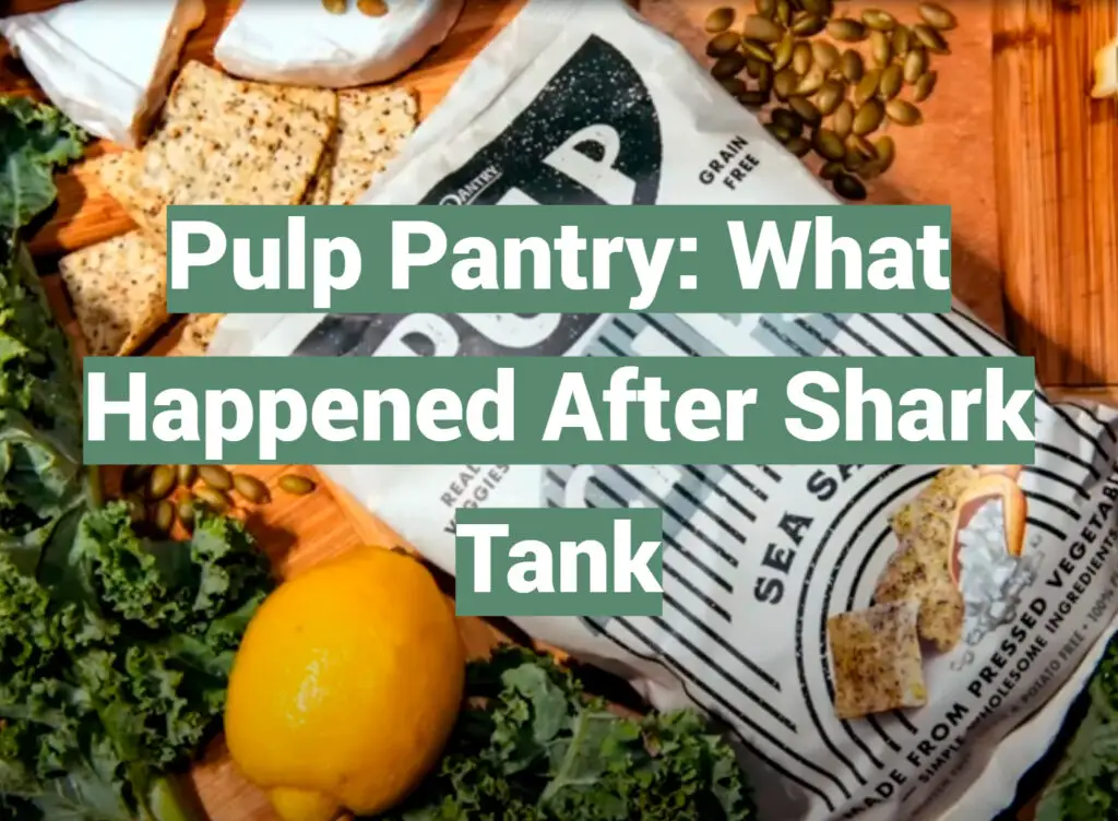 Pulp Pantry: What Happened After Shark Tank - SharkTankWiki